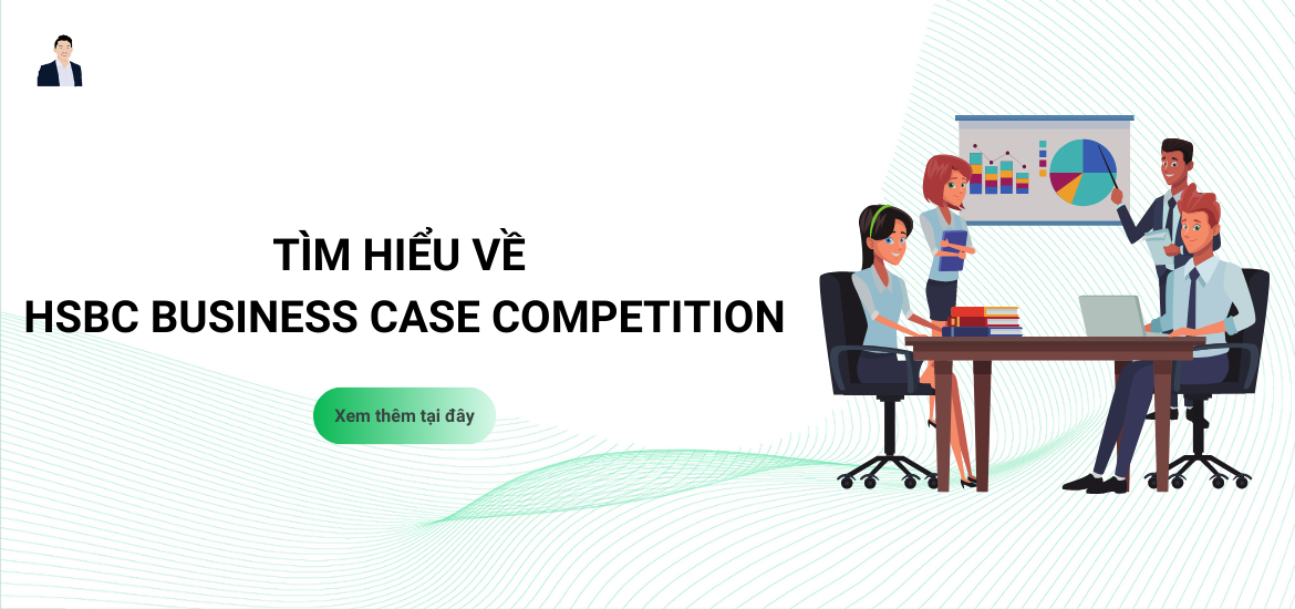 HSBC Case Competition - Cơ hội tỏa sáng cho sinh viên kinh tế