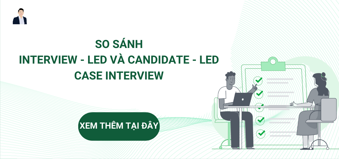 So Sánh Candidate-led Và Interviewer-led Case Interview