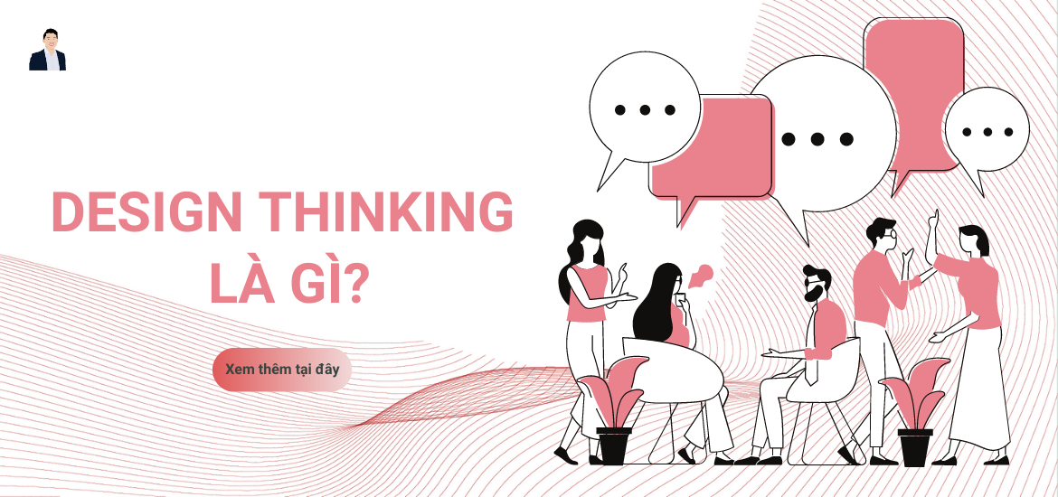 Design Thinking Tư Duy 5 Bước Cực Hiệu Quả Cho Chiến Lược Gia